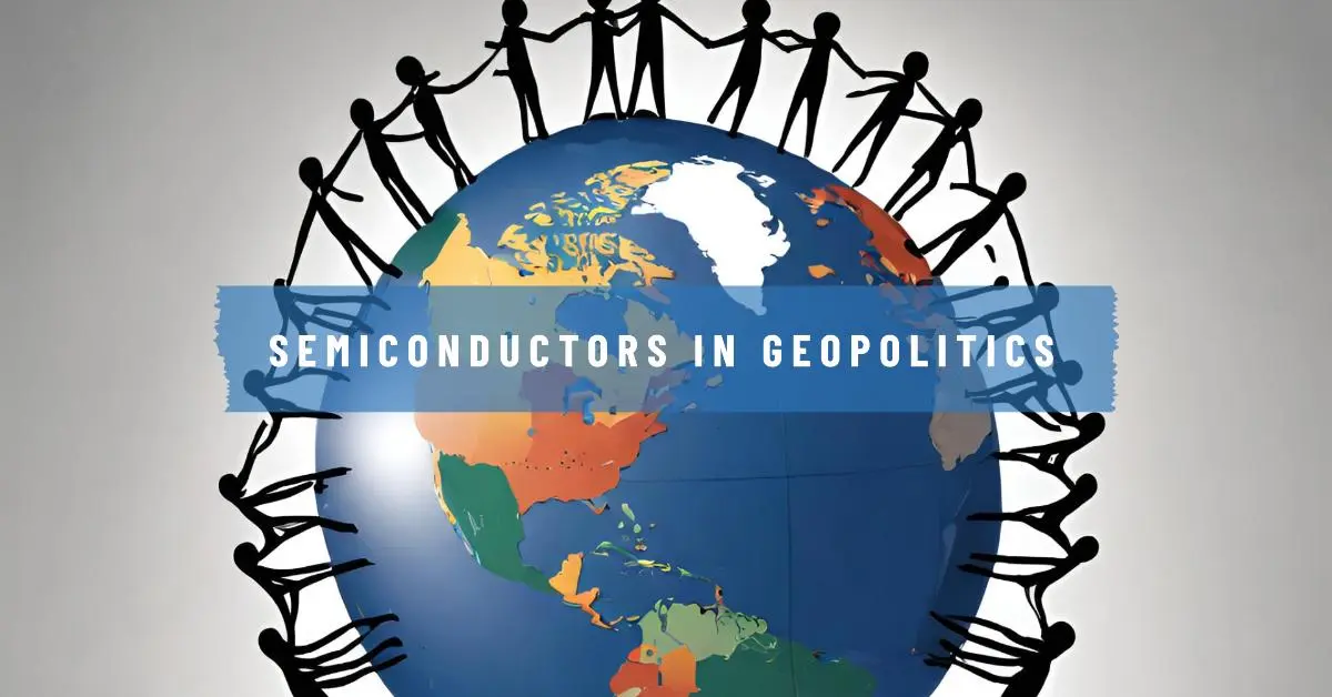 3 Reasons Why Semiconductors Are Driving Big Geopolitics - WireUnwired 3 Reasons Why Semiconductors Are Driving Big Geopolitics - WireUnwired